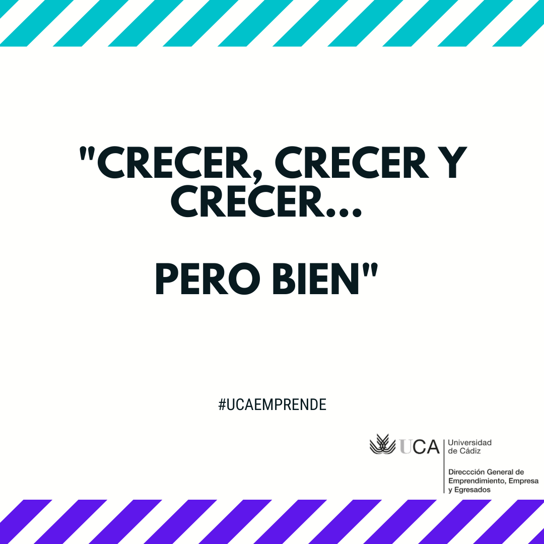 Crecer, crecer y crecer... pero bien - Emprendedores UCA